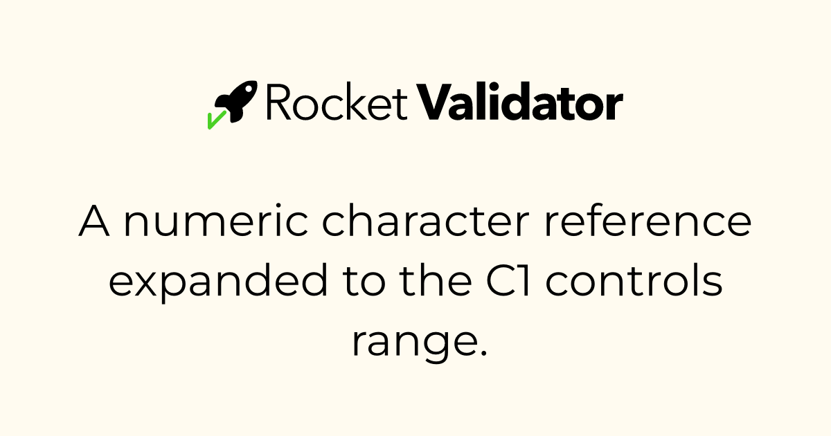 HTML check: A numeric character reference expanded to the C1 controls ...