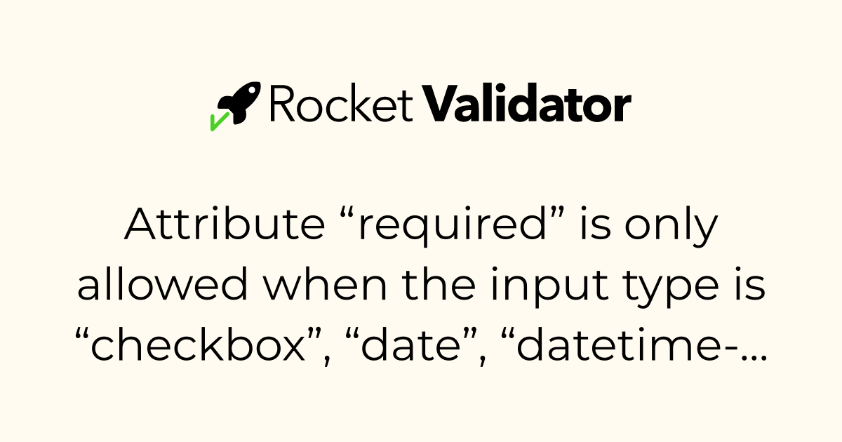 HTML check: Attribute “required” is only allowed when the input type is ...