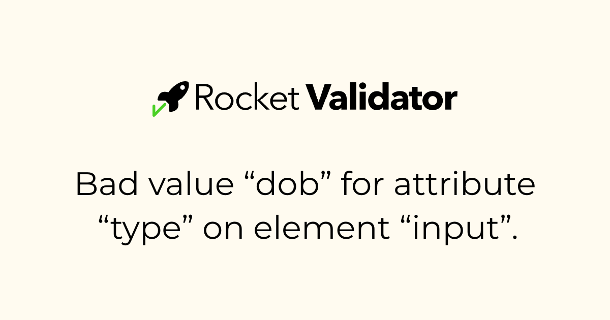 HTML check: Bad value “dob” for attribute “type” on element “input ...