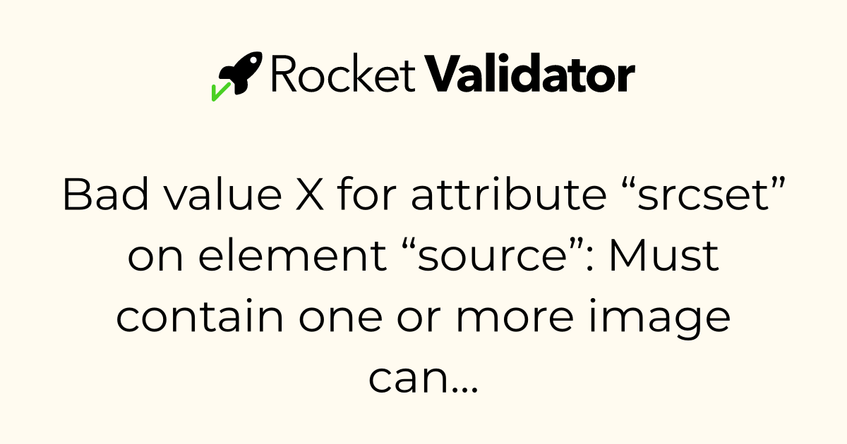 HTML check: Bad value X for attribute “srcset” on element “source”: Must contain one or more ...