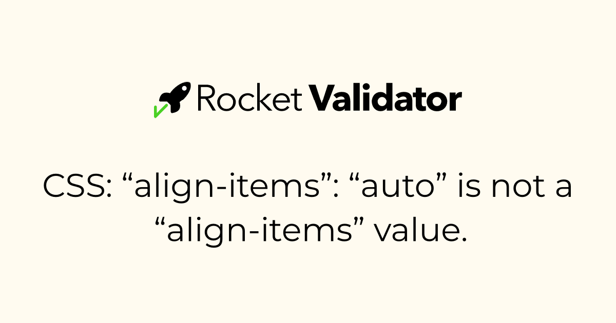 HTML check: CSS: “align-items”: “auto” is not a “align-items” value ...