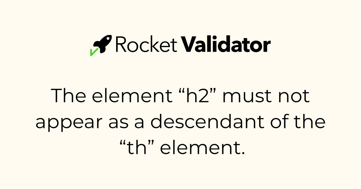 HTML check: The element “h2” must not appear as a descendant of the “th ...