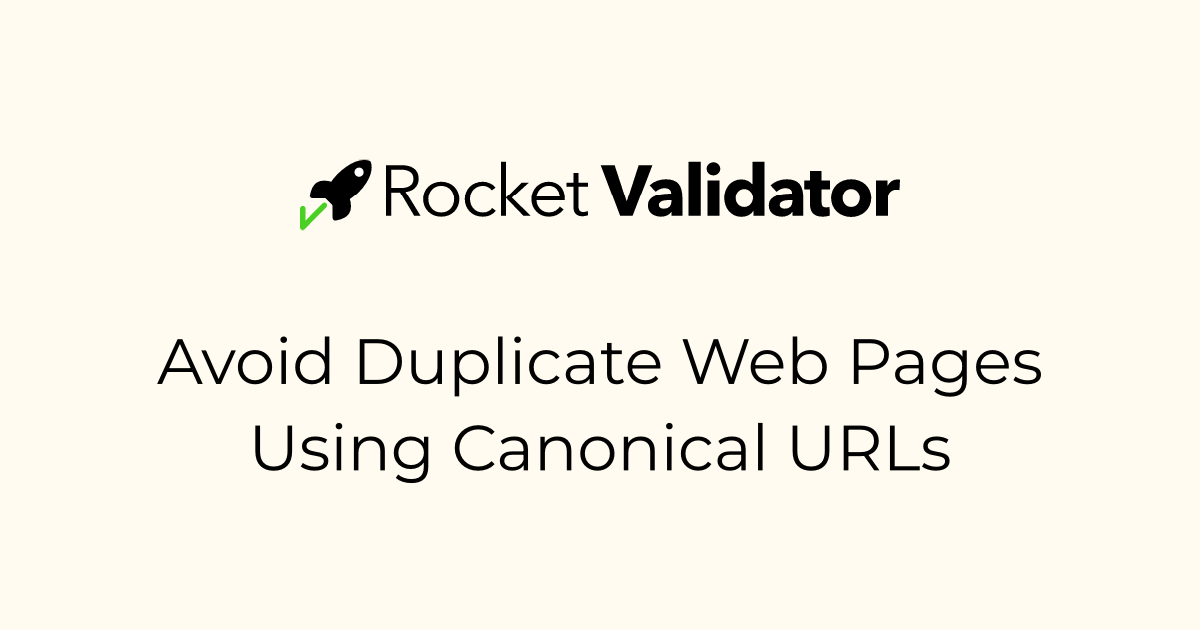 Avoid Duplicate Web Pages Using Canonical URLs · Rocket Validator