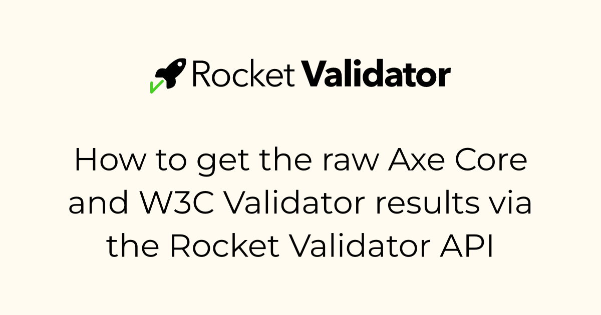 How to get the raw Axe Core and W3C Validator results via the Rocket ...