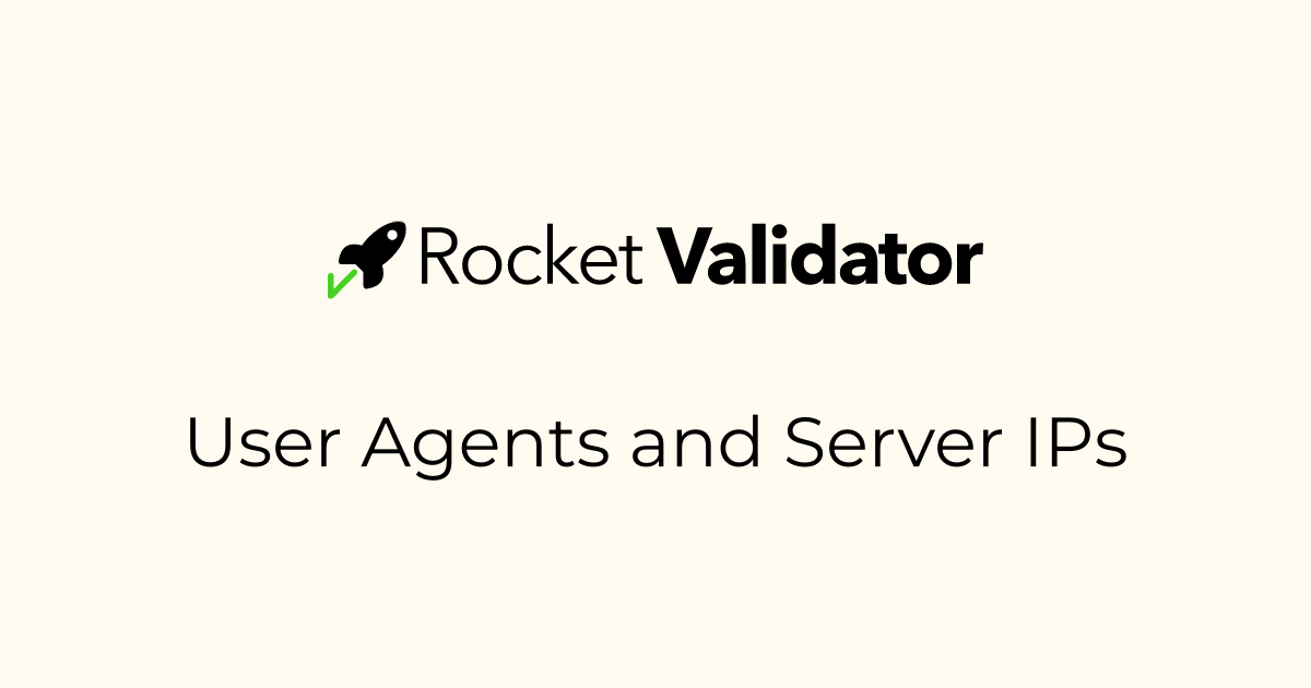 User Agents and Server IPs · Rocket Validator